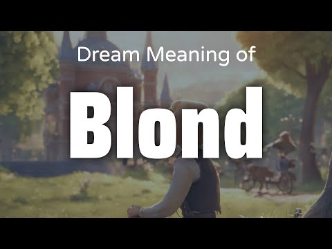 Blond Dream Meaning & Symbolism | Interpretation Psychology
