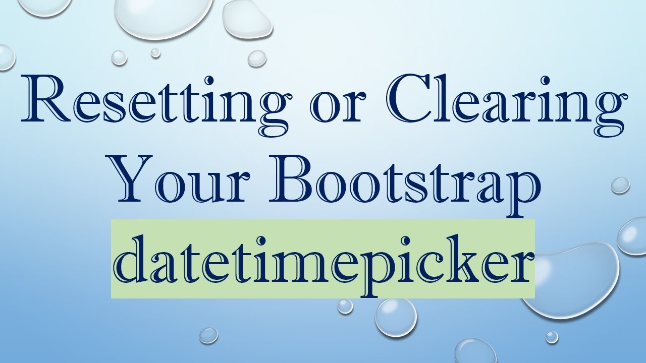 Resetting or Clearing Your Bootstrap datetimepicker