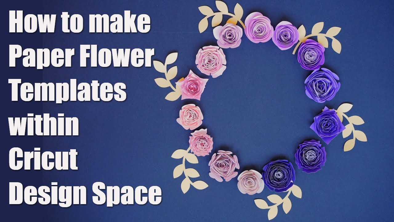 How to make Paper Flower Templates within Cricut Design Space