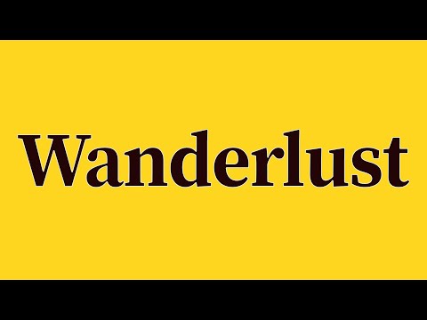 Wanderlust Pronunciation and Meaning