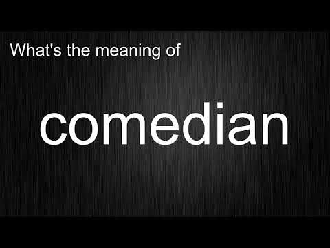 What's the meaning of "comedian", How to pronounce comedian?