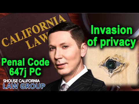 Penal Code 647j PC - When is "Invasion of Privacy" a crime?