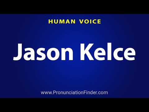 How To Pronounce Jason Kelce