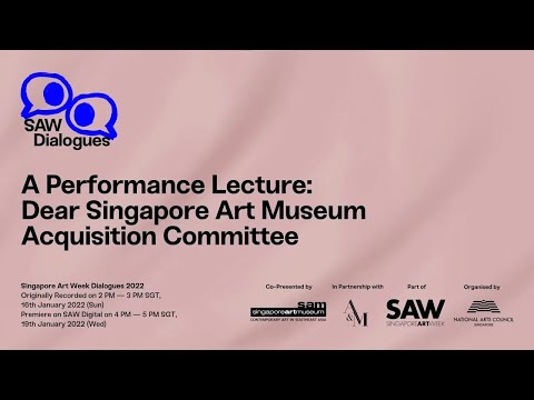 [SAW Dialogues] A Performance Lecture: Dear Singapore Art Museum Acquisition Committee