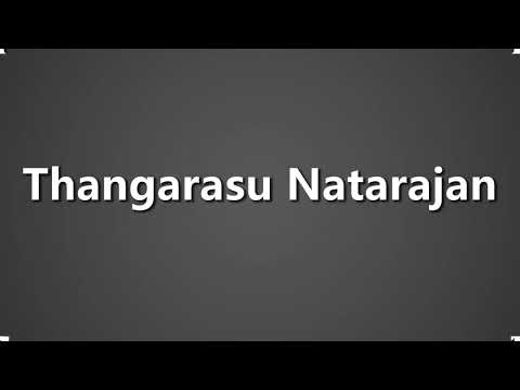 How To Pronounce Thangarasu Natarajan