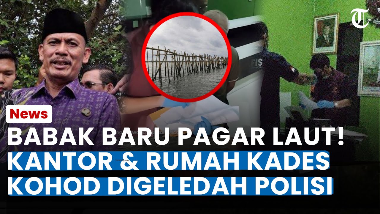 Babak Baru Pagar Laut! Kantor dan Rumah Kades Kohod Digeledah Bareskrim, Istri Arsin Kena Imbas ...