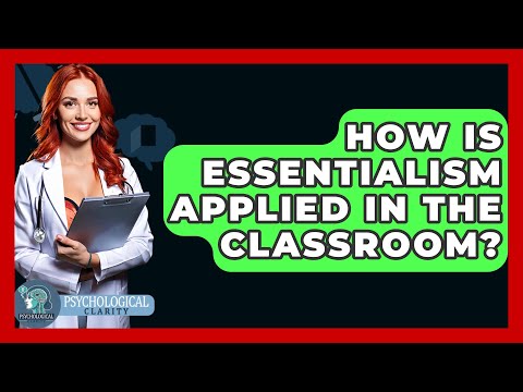 How Is Essentialism Applied In The Classroom? - Philosophy Beyond