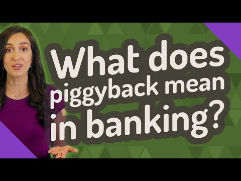 What does piggyback mean in banking?