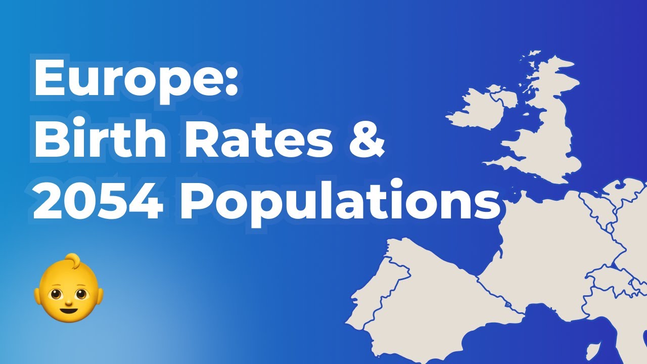 Europe’s Birth Rates Mapped (2024) + Population Forecast for 2054