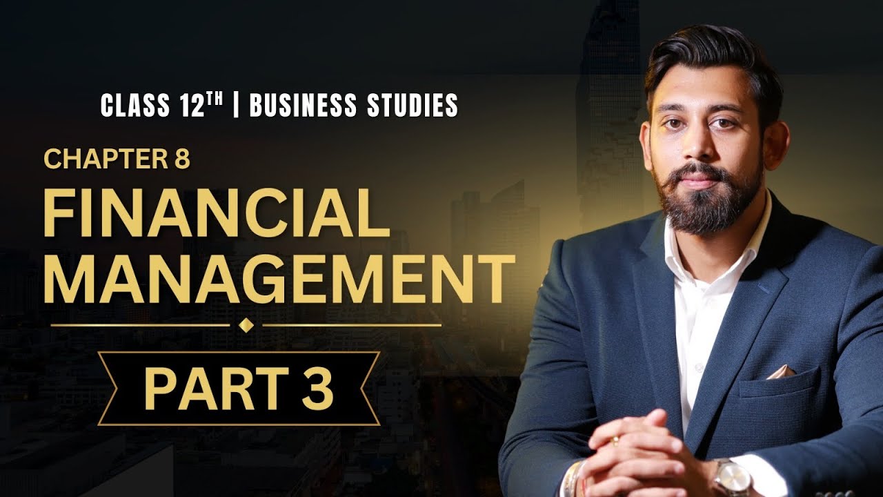 Financial Management | Chapter 9 | Business Studies | Class 12 | Part 3