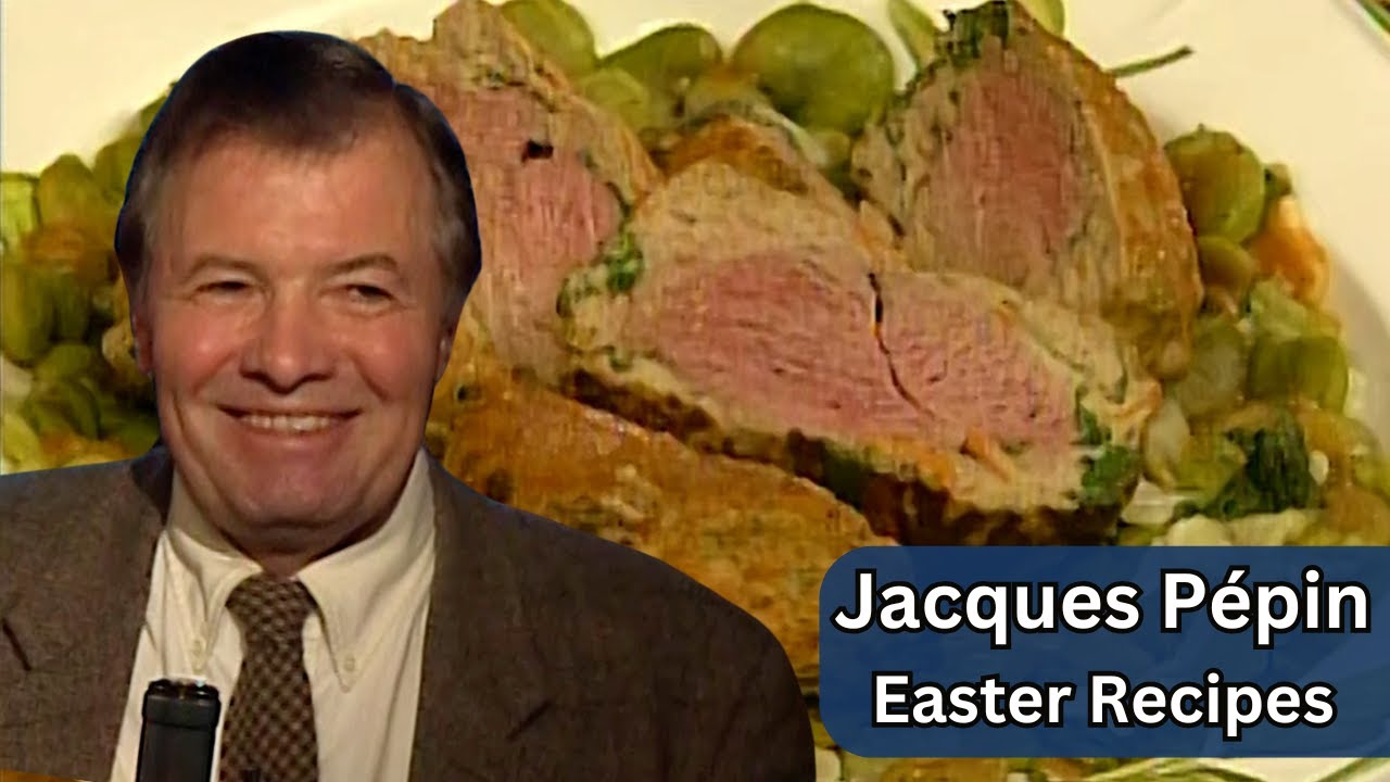 Jacques Pépin's Guide to a Fantastic Easter Dinner | Celebrates