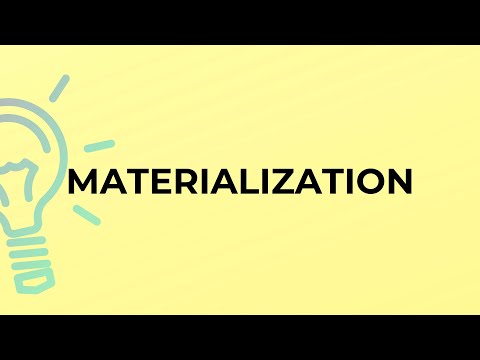 What is the meaning of the word MATERIALIZATION?