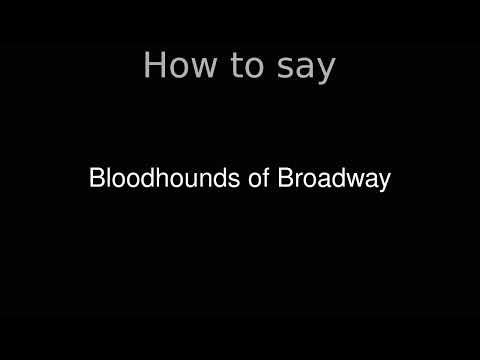 How to Pronounce correctly Bloodhounds of Broadway (Movie)