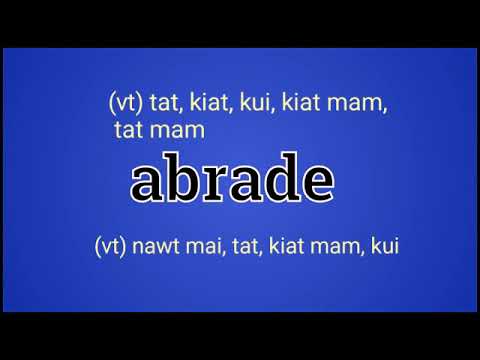 Abrade Meaning In English Ngawn Dictionary || Abrade = kiat mam, tat mam, kui mam, suah, duk