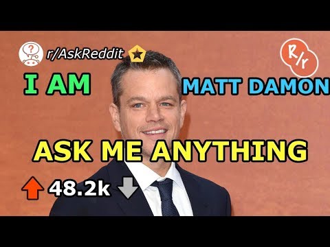 Reddit AMA- I AM MATT DAMON(r/AskReddit Top Posts | Ask Me Anything)