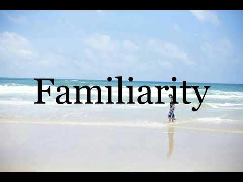 How To Pronounce Familiarity🌈🌈🌈🌈🌈🌈Pronunciation Of Familiarity