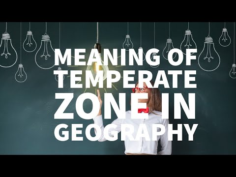 MEANING OF TEMPERATE ZONE IN GEOGRAPHY
