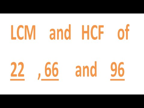 LCM and HCF of 22 , 66 and 96