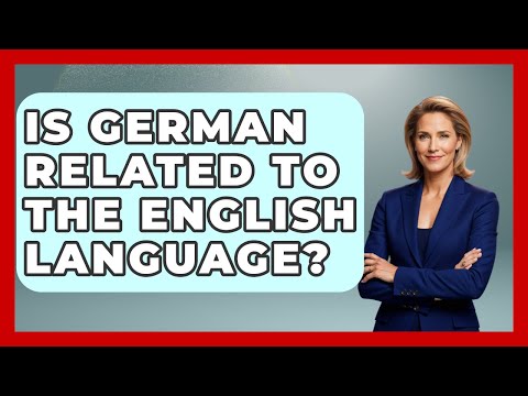 Is German Related To The English Language? - Germany Made Simple