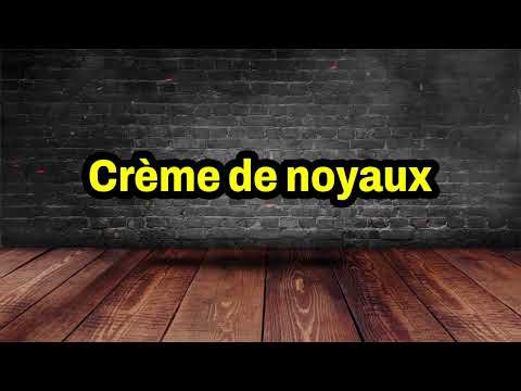 Crème de Noyaux Pronunciation | How To Say Crème de Noyaux