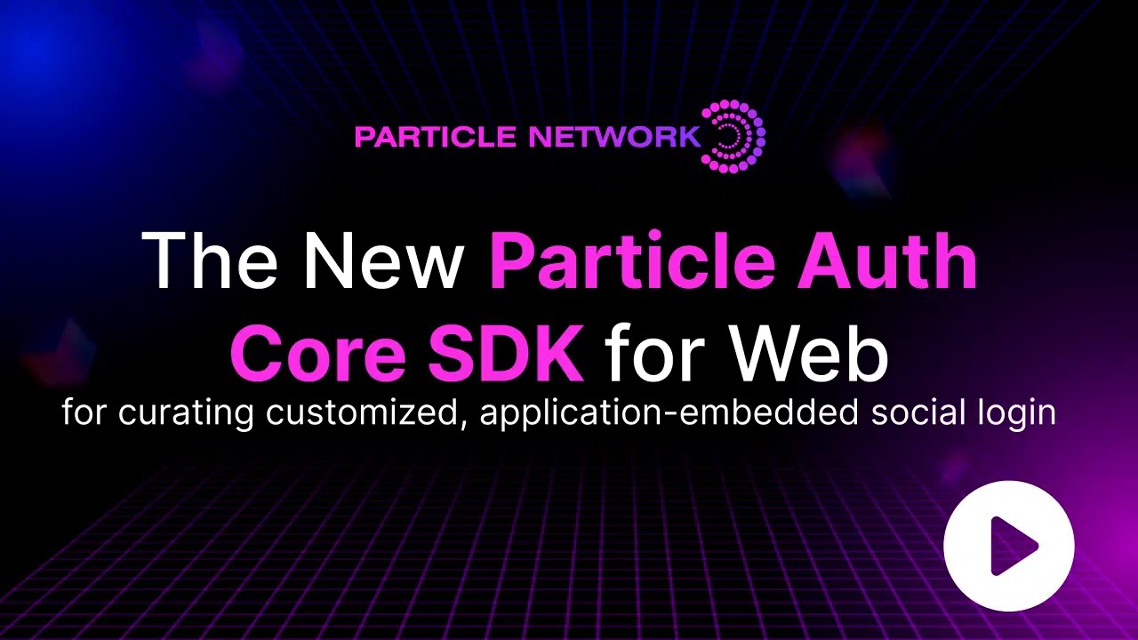 Introducing Particle Network's Auth Core SDK for Web: Enhanced Features in 6 Minutes