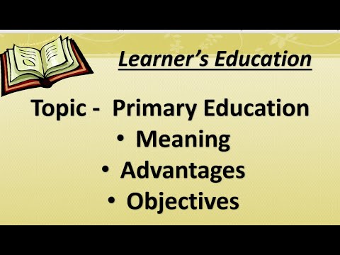 Topic - Primary Education( Meaning, Objectives, Advantages) || Learner's Education ||