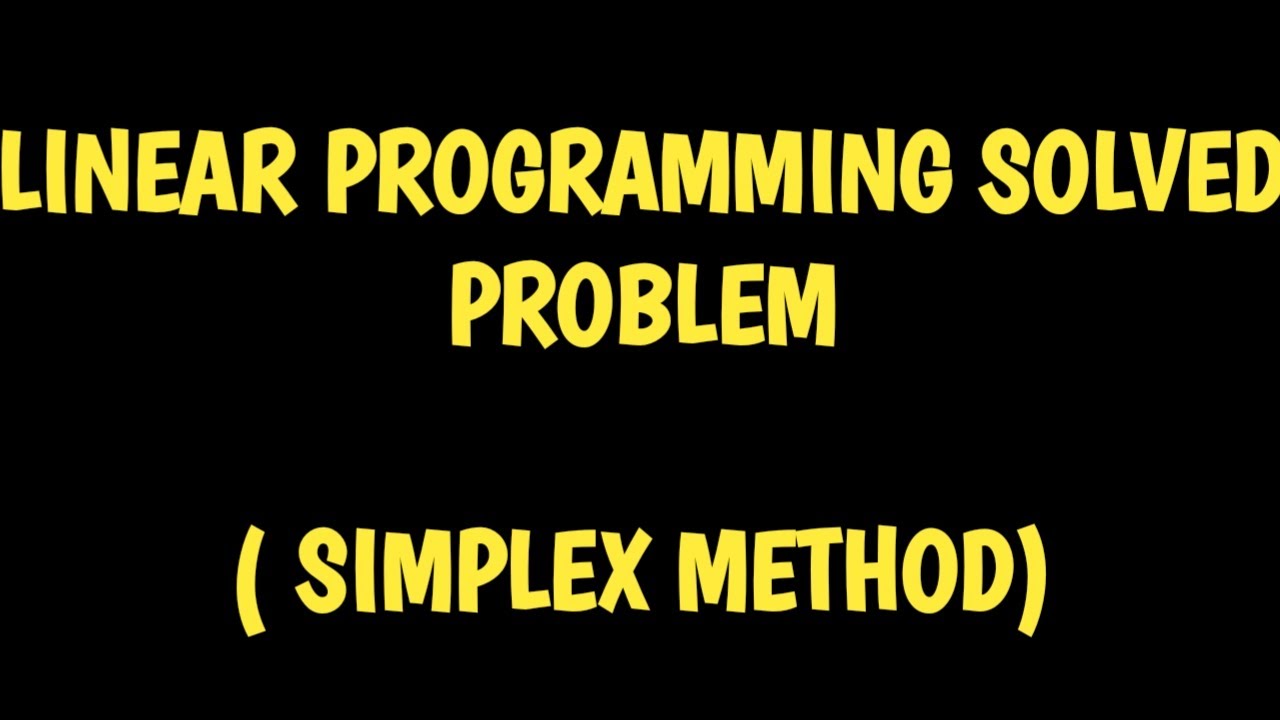 LINEAR PROGRAMMING : THE SIMPLEX METHOD ( SOLUTION MANUAL)