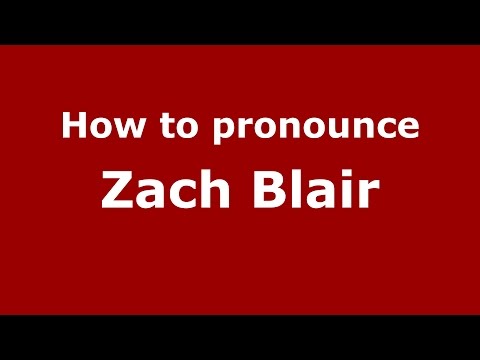How to pronounce Zach Blair (American English/US) - PronounceNames.com