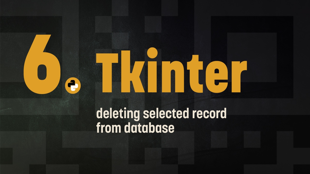 6. Tkinter: deleting selected records from the database