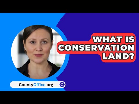 What Is Conservation Land? - CountyOffice.org
