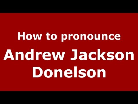 How to pronounce Andrew Jackson Donelson (American English/US) - PronounceNames.com