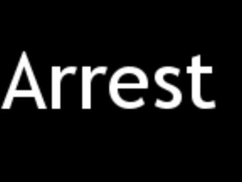How to Pronounce Arrest