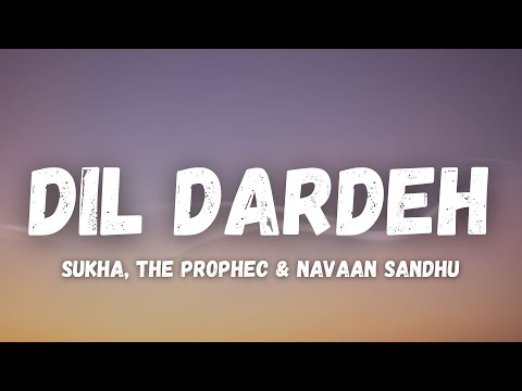 Dil Dardeh Lyrics – Sukha & The PropheC & Navaan Sandhu
