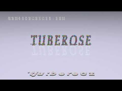 tuberose - pronunciation