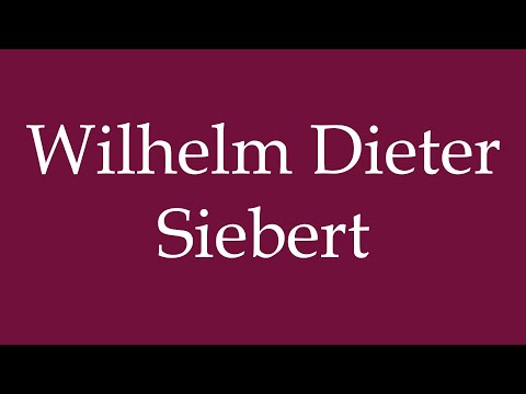 How to Pronounce ''Wilhelm Dieter Siebert'' Correctly in German