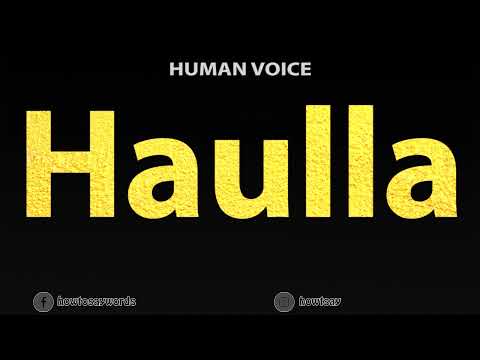 How To Pronounce Haulla