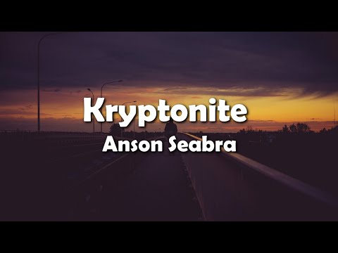 Anson Seabra - Kryptonite (Lyrics)
