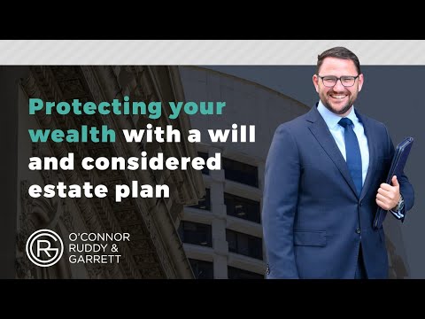 Protecting Your Wealth With a Will and Considered Estate Plan | ORG Law