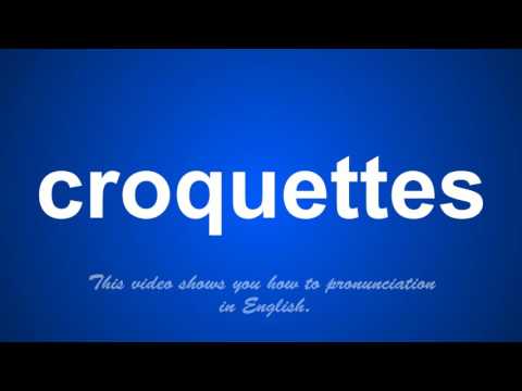 the correct pronunciation of croquettes in English.