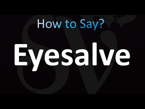 How to Pronounce Eyesalve (correctly!)
