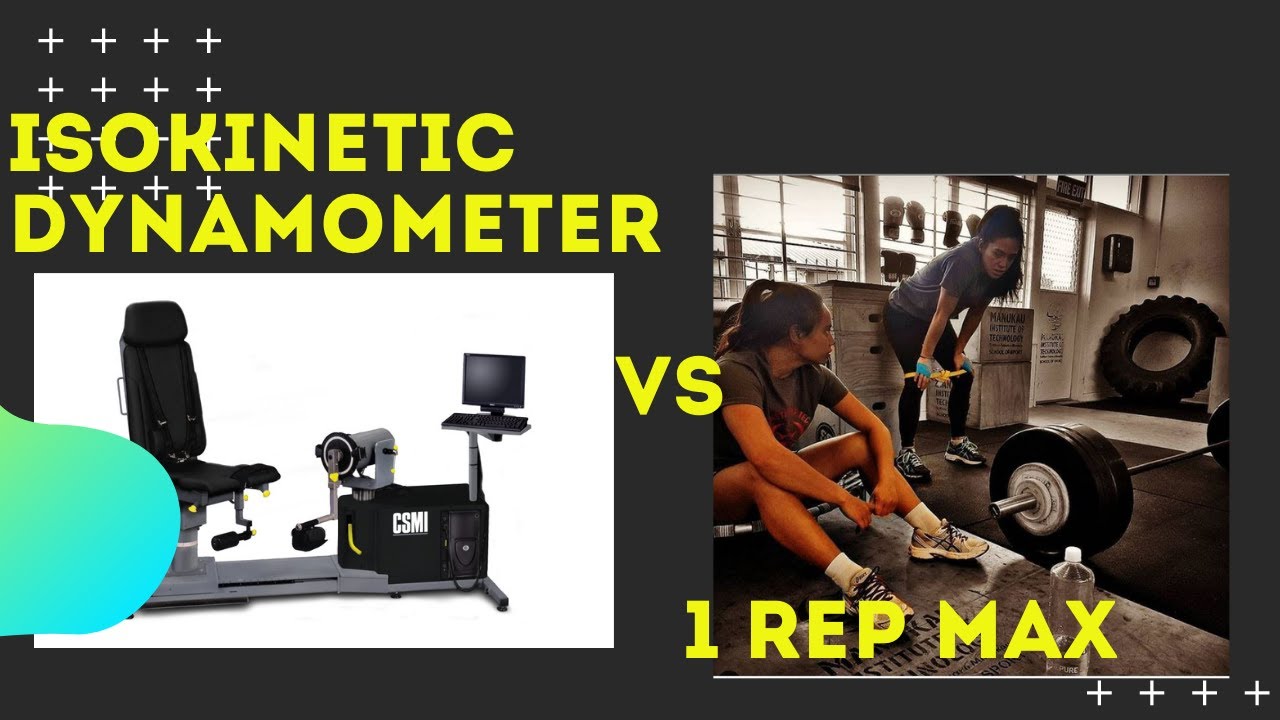 Isokinetic dynamometry vs 1 Rep Max testing - Pros and Cons