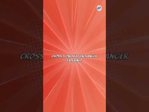 Cross Flow Heat Exchanger Explained 🌡️