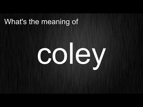 What's the meaning of "coley", How to pronounce coley?