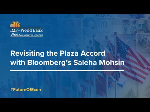 Revisiting the Plaza Accord with Bloomberg’s Saleha Mohsin