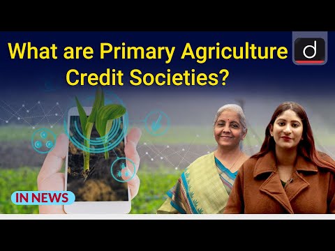 What are Primary Agriculture Credit Societies? - IN NEWS | Drishti IAS English