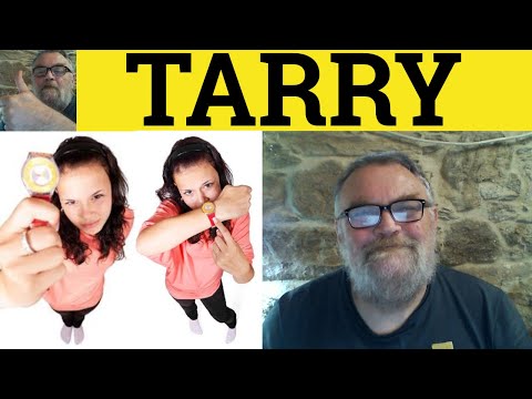 ๐ต Tarry - Tarry Meaning - Tarry Examples - Tarry Definition - Literary English