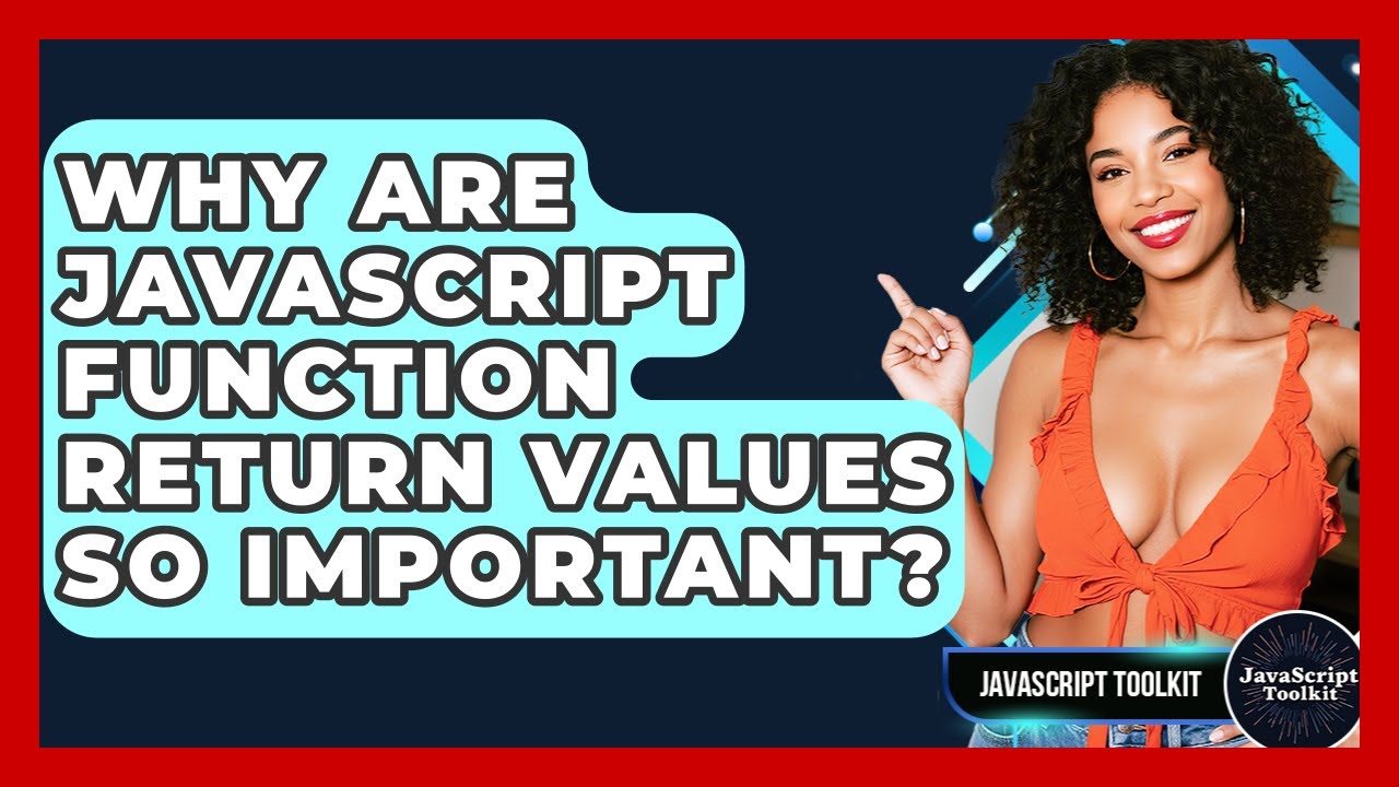 Why Are JavaScript Function Return Values So Important? - JavaScript Toolkit