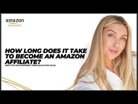 HOW LONG DOES IT TAKE TO BECOME AN AMAZON AFFILIATE ANSWER 2024