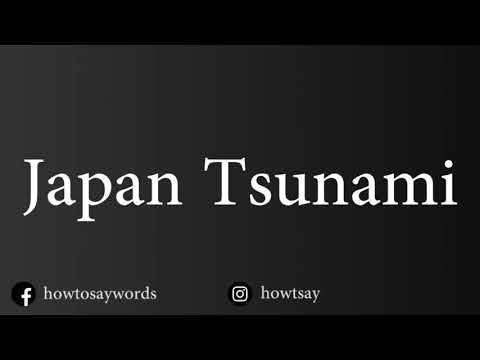 How To Pronounce Japan Tsunami