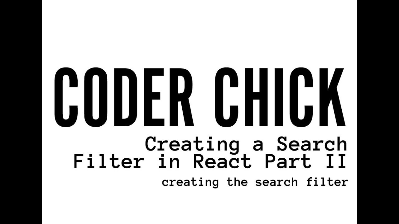 Creating a Search Filter in React Part II - Coder Chick